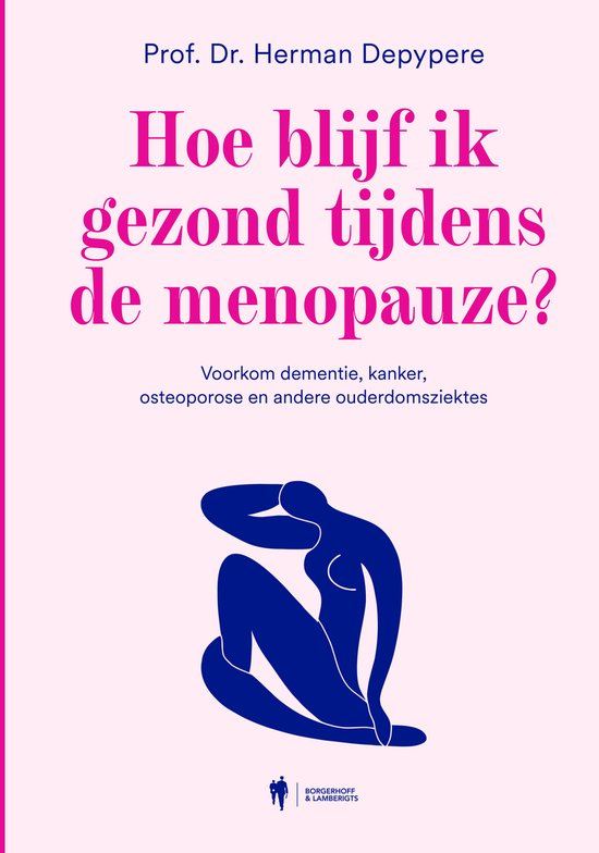 HOE BLIJF IK GEZOND TIJDENS DE MENOPAUZE - Prof.Dr.Herman Depypere - Biovita